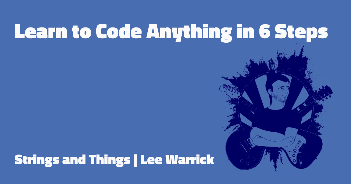 Learn to Code Anything in 6 Steps | Strings and Things